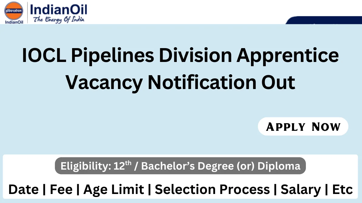 IOCL Pipelines Division Apprentice Recruitment 2025: Apply Online For ...