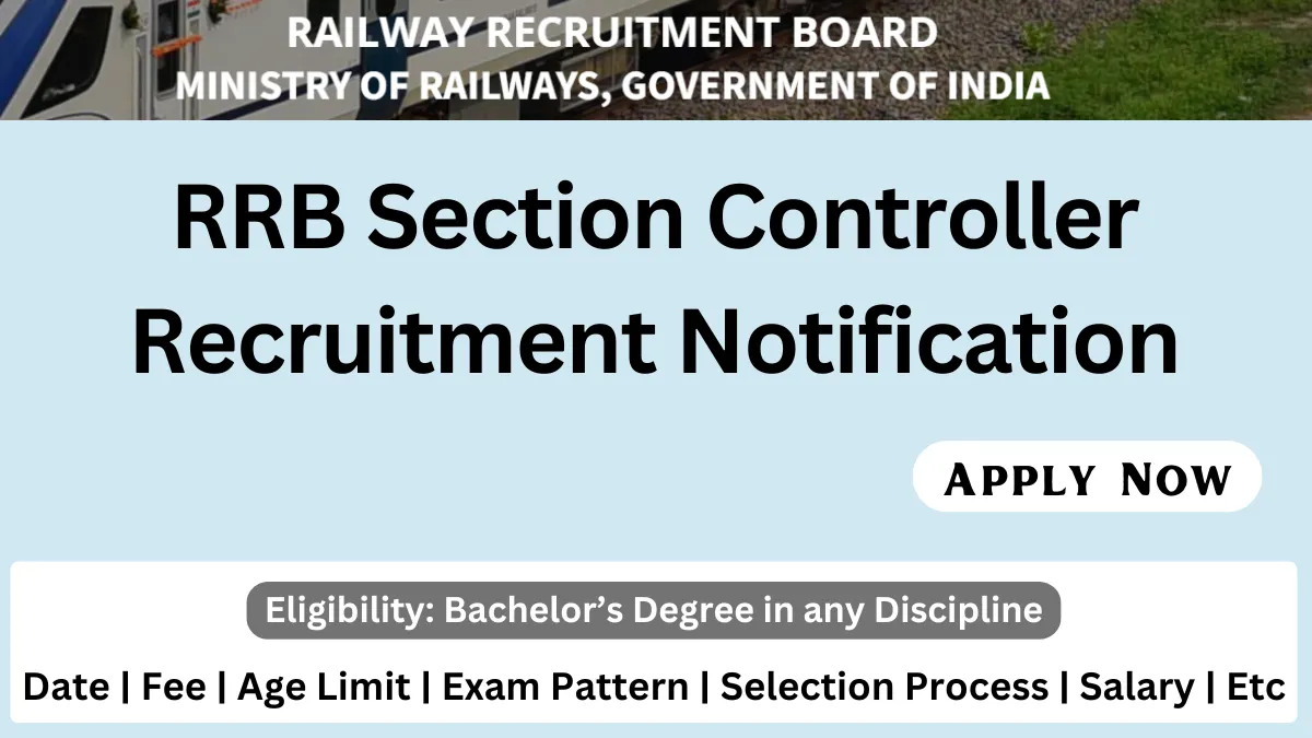 RRB Section Controller Recruitment 2025: Apply Online For 368 Posts - Rojgar Warrior