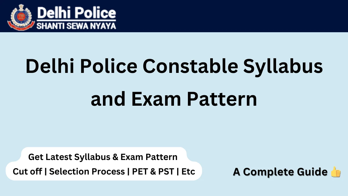 Delhi Police Constable Syllabus And Exam Pattern 2026: Complete Guide ...